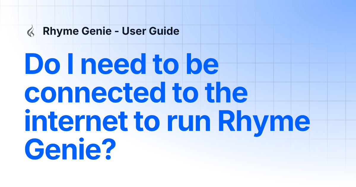 Do I need to be connected to the internet to run Rhyme Genie? | Rhyme ...