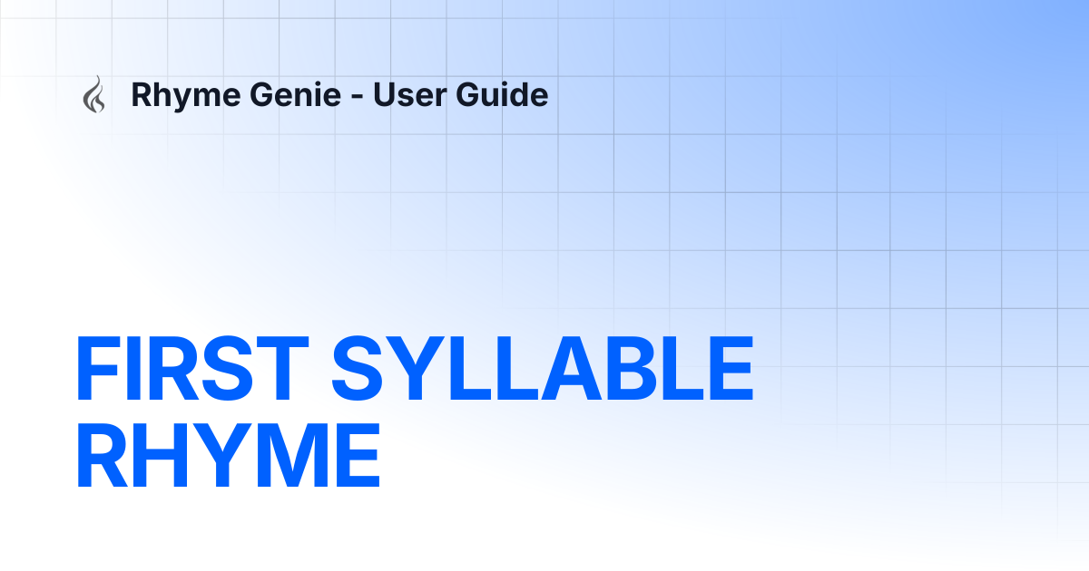 FIRST SYLLABLE RHYME | Rhyme Genie - User Guide